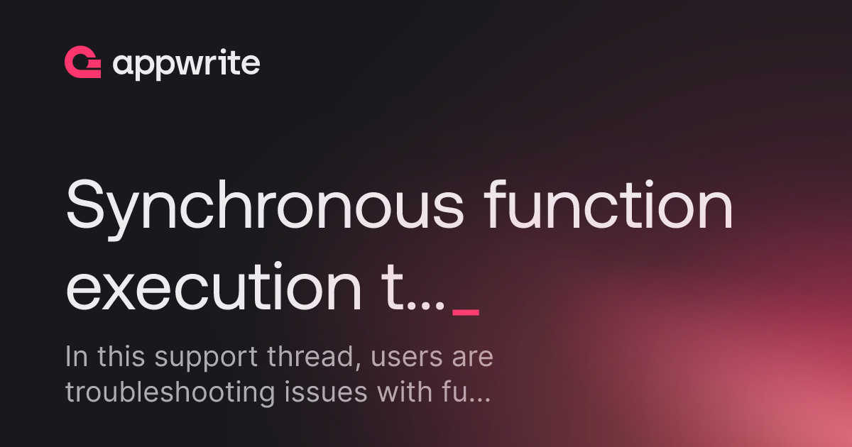 Synchronous Function Execution Timed Out Use Asynchronous Execution